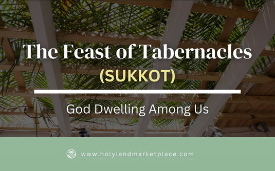 Sukkot - Feast of Tabernacles – Holyland Marketplace